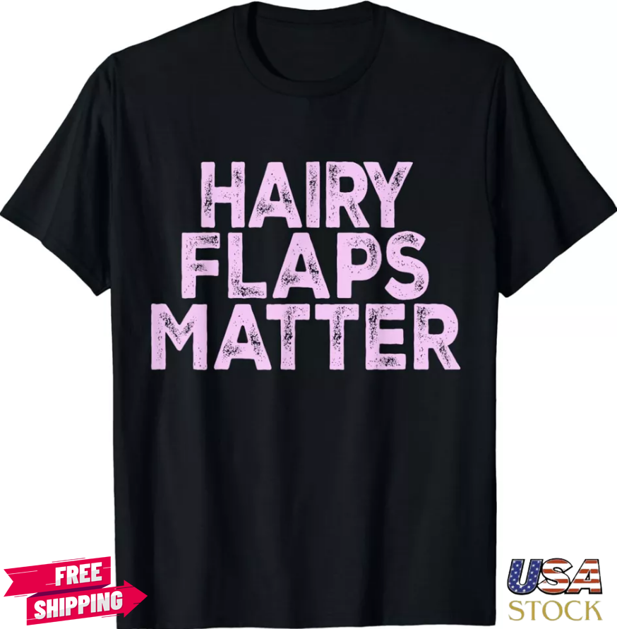 NEW! Funny Saying Hairy Flaps Matter Rude Joke Naughty T-Shirt - MADE ...