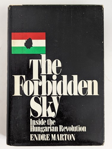Endre Marton The Forbidden Sky Inside The Hungarian Revolution 1971 HC ...