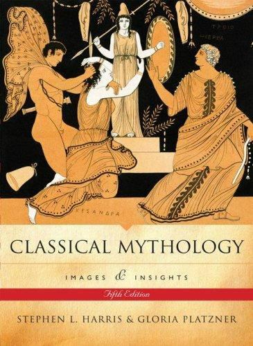 Classical Mythology - Images and Insights by Stephen L. Harris by ...