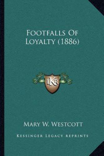 Footfalls of Loyalty by Mary W. Westcott (2010, Trade Paperback) for ...