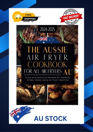 The Aussie Air Fryer Cookbook 2025 by Kylie Tonkin I FREE AU SHIPPING ...