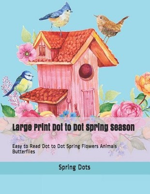 Large Print Dot to Dot Spring Season: Easy to Read Dot to Dot Spring ...
