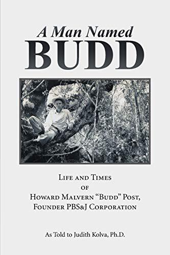 A Man Named Budd: Life and Times of Howard Malvern "Budd" Post, Founder ...