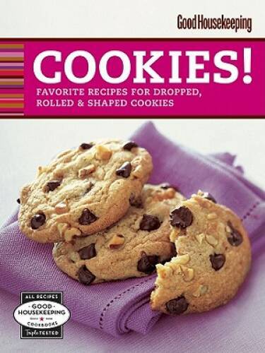 Good Housekeeping Cookies: Favorite Recipes for Dropped, Rolled S ...