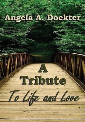 A Tribute to Life and Love by Angela A. Dockter (English) Paperback ...