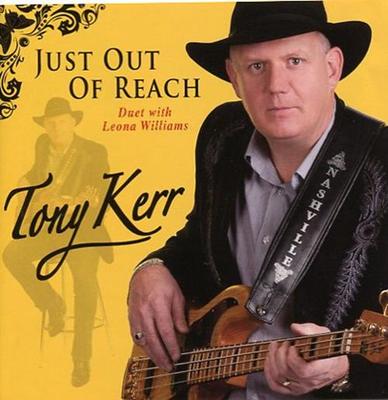 Tony Kerr Just Out of Reach CD with bonus Duet with Leona Williams ...