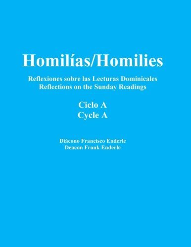 HOMILIAS/HOMILIES DOMINGOS/SUNDAYS CICLO/CYCLE A TOMO/BOOK By Dcn Frank ...