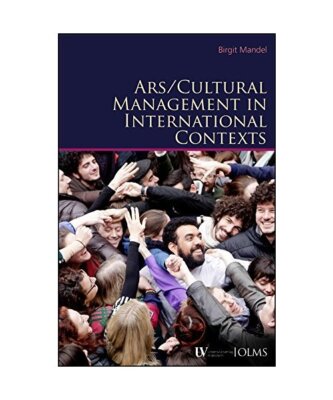 Arts / Cultural Management in International Contexts, Birgit Mandel ...