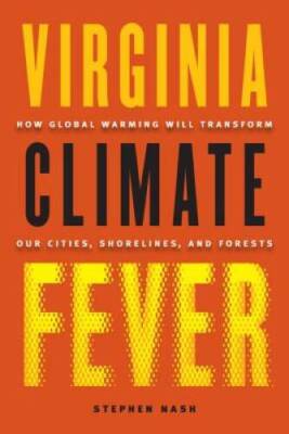 Virginia Climate Fever: How Global Warming Will Transform Our Cities ...
