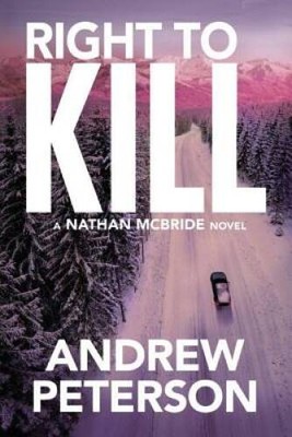 Right to Kill (The Nathan McBride Series) - Paperback By Peterson ...