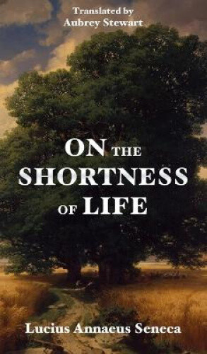 On the Shortness of Life by Lucius Annaeus Seneca | eBay