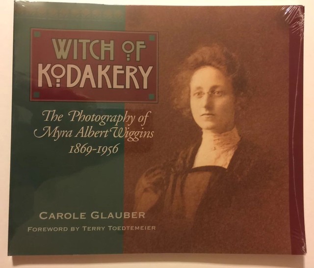 Witch of Kodakery : The Photography of Myra Albert Wiggins, 1869-1956 ...