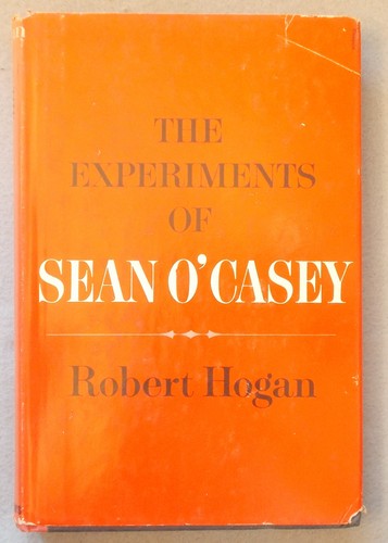 THE EXPERIMENTS OF SEAN O'CASEY Robert Hogan PLAYS Drama Theatre ...