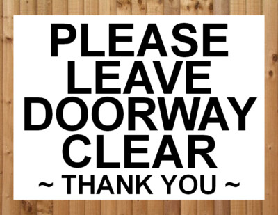 PLEASE LEAVE DOORWAY CLEAR - SIGN NOTICE - keep area door doors access ...