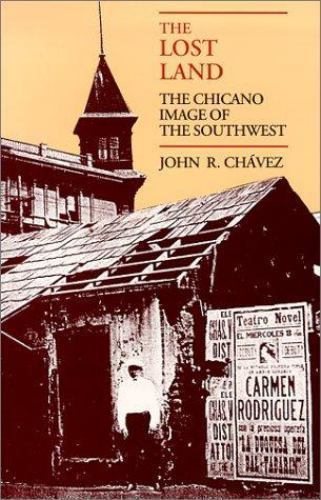 Lost Land : The Chicano Image of the Southwest by John R. Chávez (1984 ...