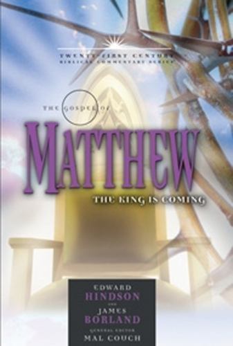 The Gospel of Matthew: The King Is Coming by Hindson, Ed; Borland ...