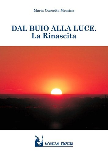 Libri Messina Maria Concetta - Dal Buio Alla Luce. La Rinascita ...