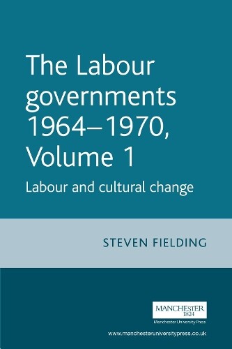 Steven Fielding The Labour Governments 1964–1970 Volume 1 (Poche ...