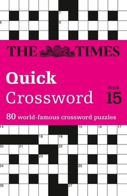 The Times Quick Crossword Book 15: 80 world-famous crossword puzzles ...