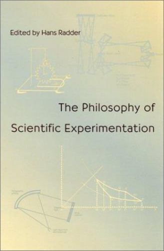 Philosophy of Scientific Experimentation by Hans Radder (2003, Trade ...