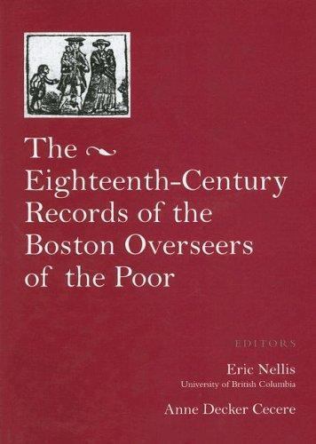 The Records of the Boston Overseers of the Poor, 1735-95 by Colonial ...