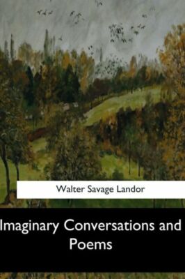Imaginary Conversations And Poems 9781548304010| eBay