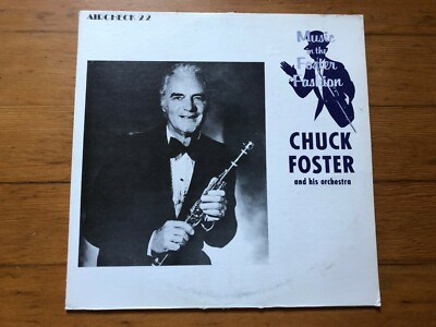 Chuck Foster Orchestra~Music in the Foster Fashion~Aircheck 22 Big Band ...