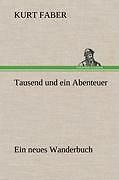 Tausend und ein Abenteuer von Kurt Faber (2012, Gebundene Ausgabe ...
