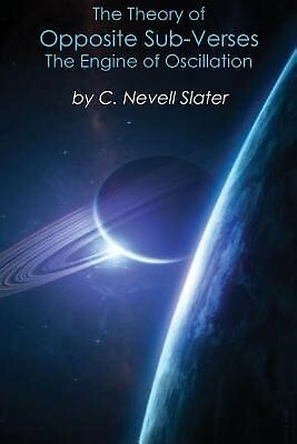 The Theory Opposite Sub-Verses Engine Oscillation via by Slater C ...