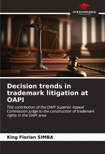 King Florian Simba | Decision trends in trademark litigation at OAPI ...