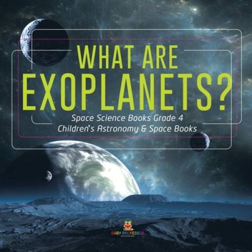 What Are Exoplanets - Space Science Books Grade 4 - Childrens Astronomy ...