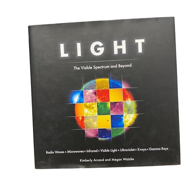 Light: The Visible Spectrum and Beyond by Arcand, Kimberly; Watzke ...