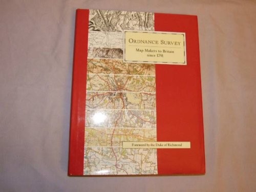 Ordnance Survey: Map Makers to Britain Since 1791 - Ordnance Survey ...