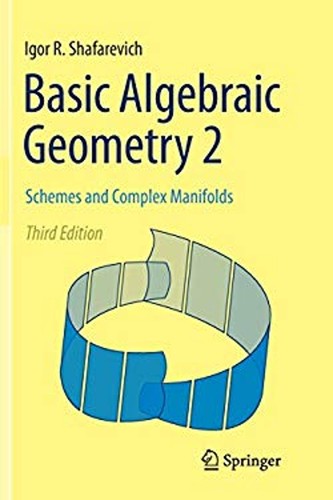 Basic Algebraic Geometry 2 : Schemes and Complex Manifolds Igor R ...