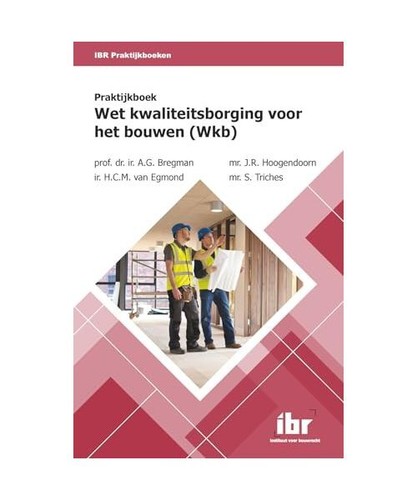 Praktijkboek Wet ­kwaliteitsborging voor het bouwen (Wkb) (IBR Praktijkboeken), 9463150889 | eBay.de