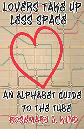 Lovers Take Up Less Space: An alphabet guide to the Tube, Kind ...