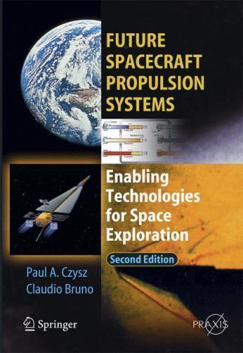 Springer Praxis Bks.: Future Spacecraft Propulsion Systems : Enabling ...