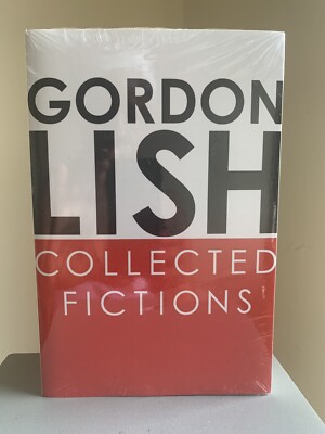 COLLECTED FICTIONS by Gordon Lish)2010, Trade Paperback)BRAND NEW ...