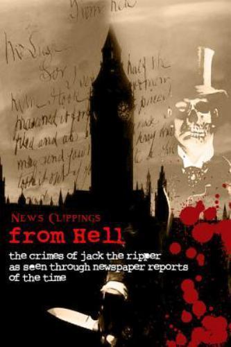 News Clippings from Hell - the Crimes of Jack the Ripper As Seen ...