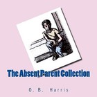 The Absent Parent Collection by Harris, Olivia B. -Paperback | eBay ...