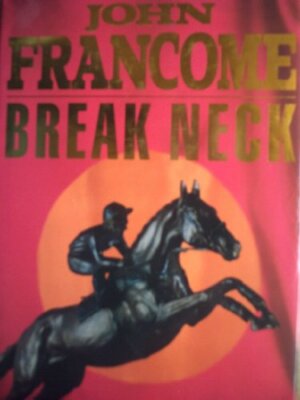 Break Neck By John Francome. 9780747210320 | eBay