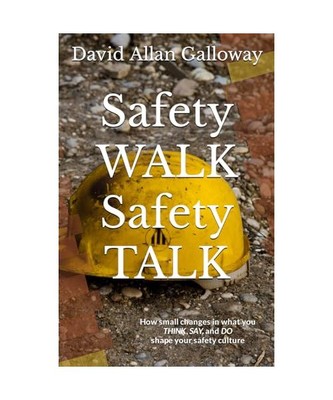 Safety WALK Safety TALK: How small changes in what you THINK, SAY, and ...