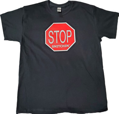NEW!!! Stop Snitchin' T-Shirt! SIZES S-2XL! Get it today before its ...