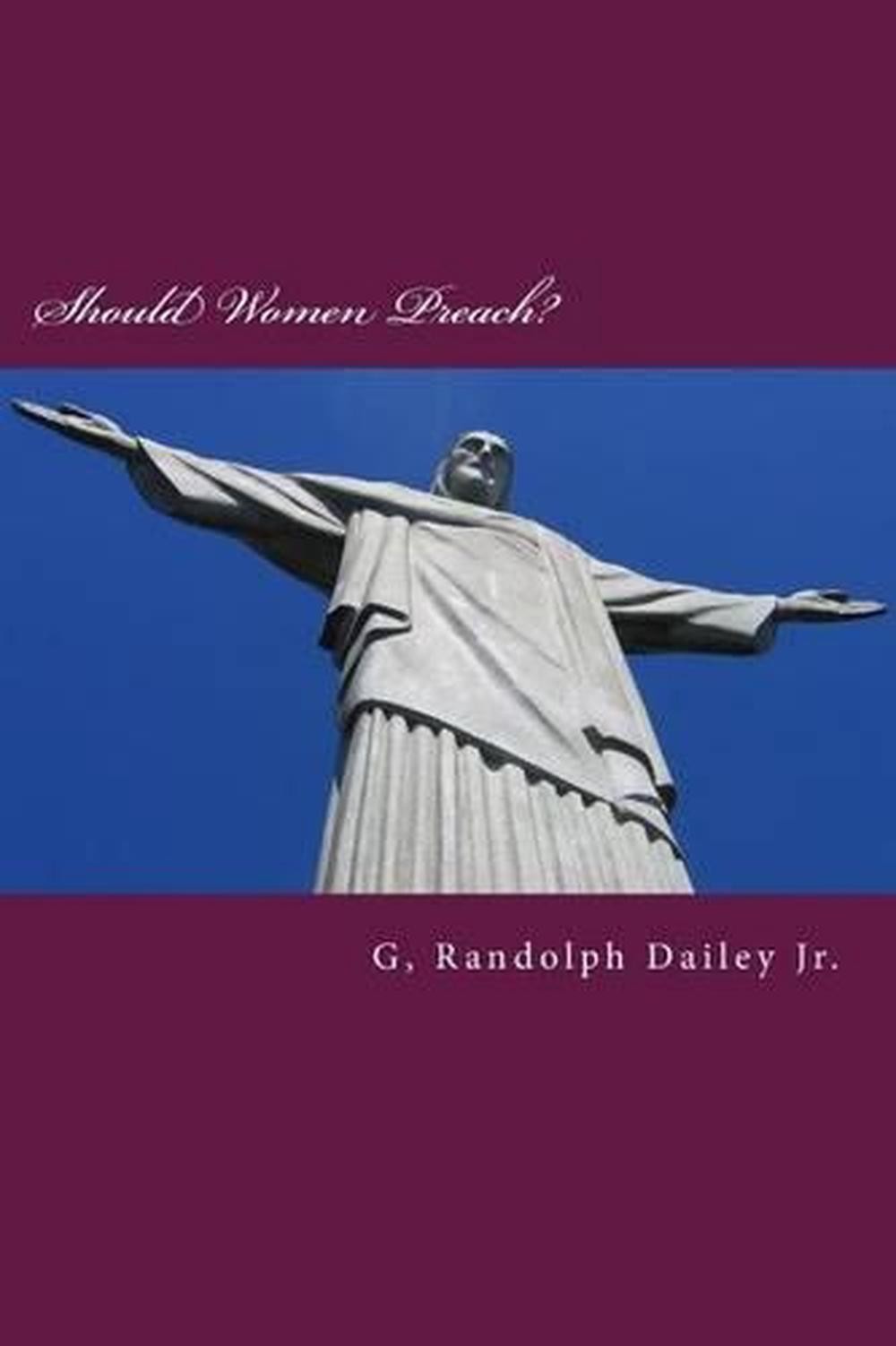 Should Women Preach? by G. Randolph Dailey, Jr (English) Paperback Book ...