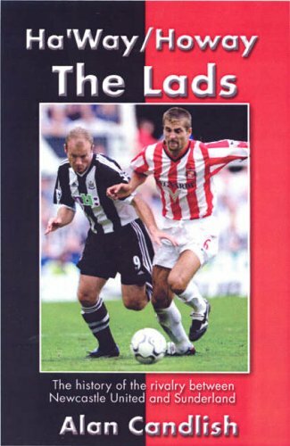 Ha'way/howay the Lads: A History of the Rivalry Between Newcastl | eBay