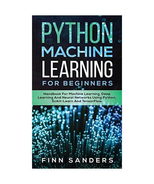 Python Machine Learning For Beginners: Handbook For Machine Learning ...