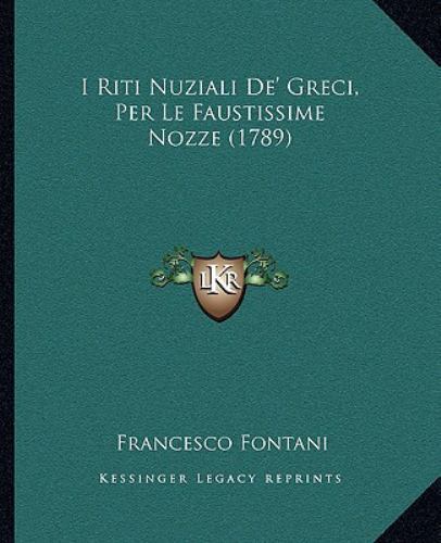 I Riti Nuziali de' Greci, per le Faustissime Nozze by Francesco Fontani (2010, Trade Paperback ...