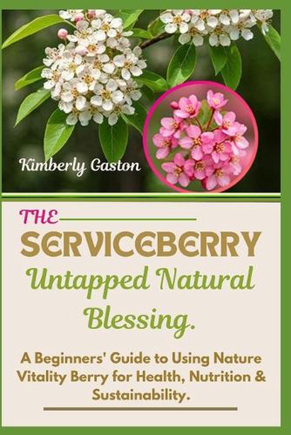 The SERVICEBERRY Untapped Natural Blessing: A Beginners' Guide to Using ...