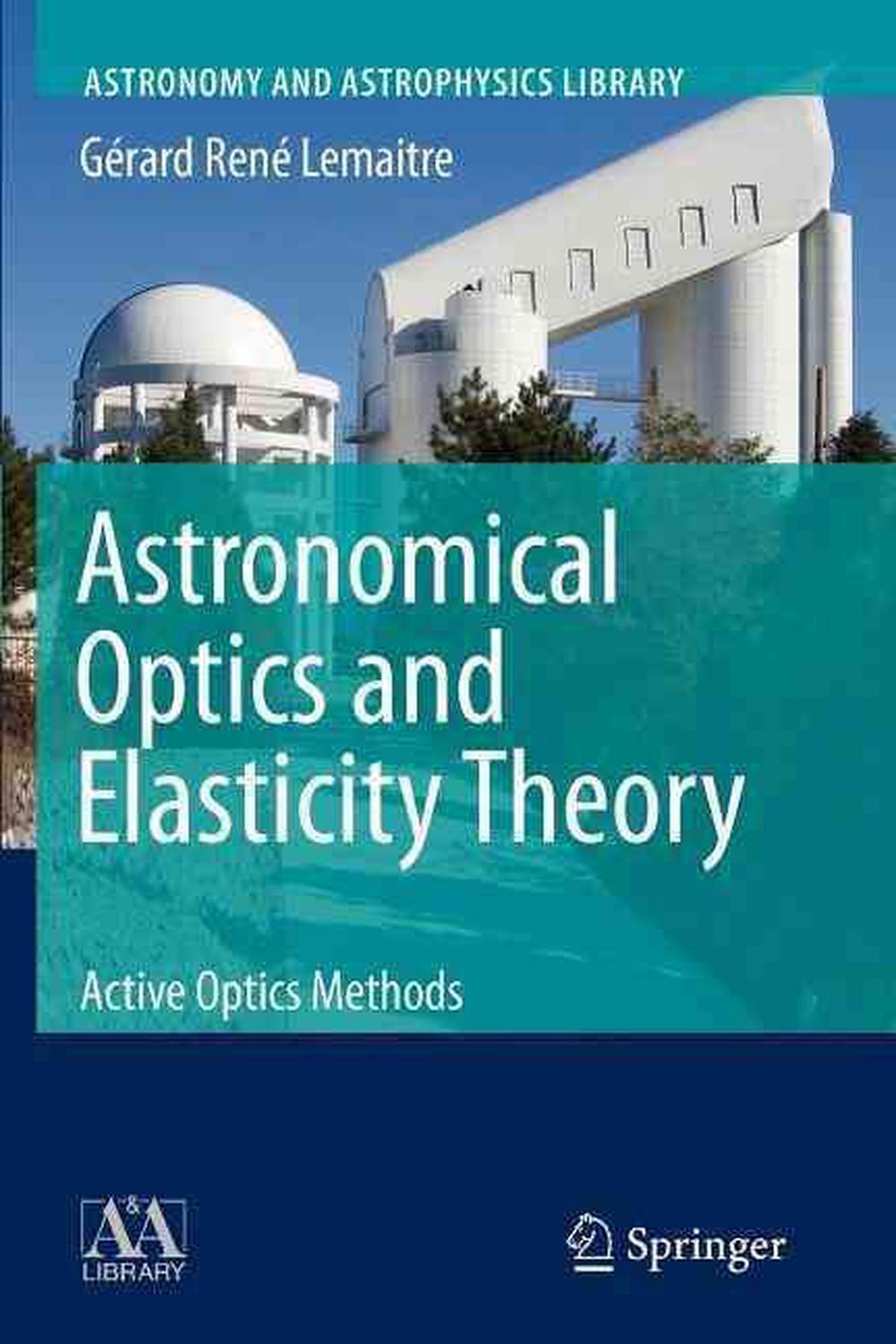 Astronomical Optics and Elasticity Theory: Active Optics Methods by G ...