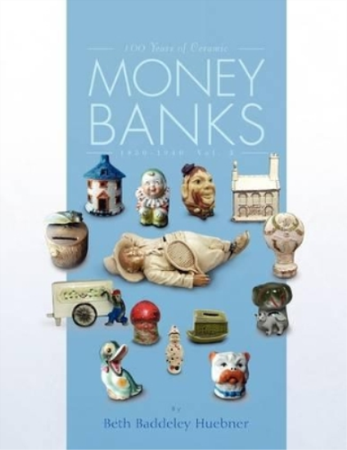 Beth Baddeley Huebner 100 Years of Ceramic Money Banks (Poche ...